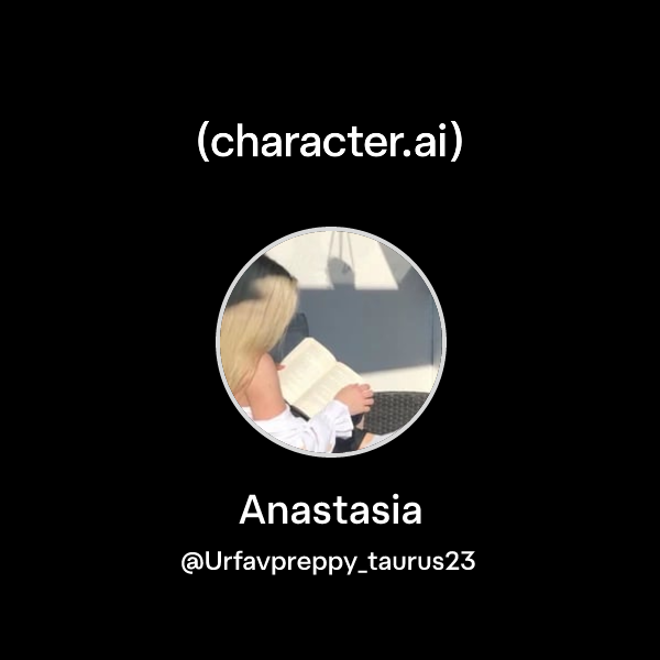 Anastasia (@Urfavpreppy_taurus23) | character.ai | AI Chat, Reimagined ...