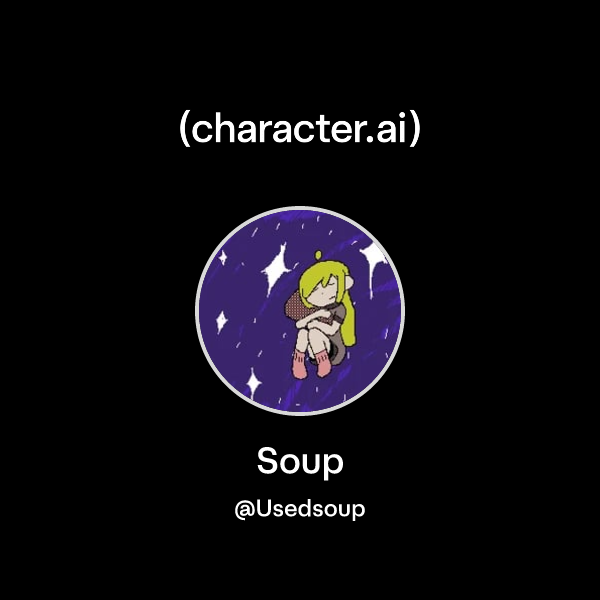 Soup (@Usedsoup) | character.ai | AI Chat, Reimagined–Your Words. Your ...