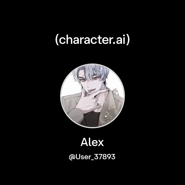 Alex (@User_37893) | character.ai | Personalized AI for every moment of ...