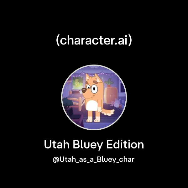 Utah Bluey Edition (@Utah_as_a_Bluey_char) | character.ai | AI Chat ...
