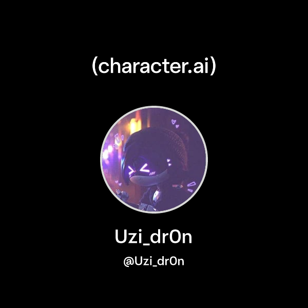 Uzi_dr0n (@Uzi_dr0n) | character.ai | Personalized AI for every moment ...