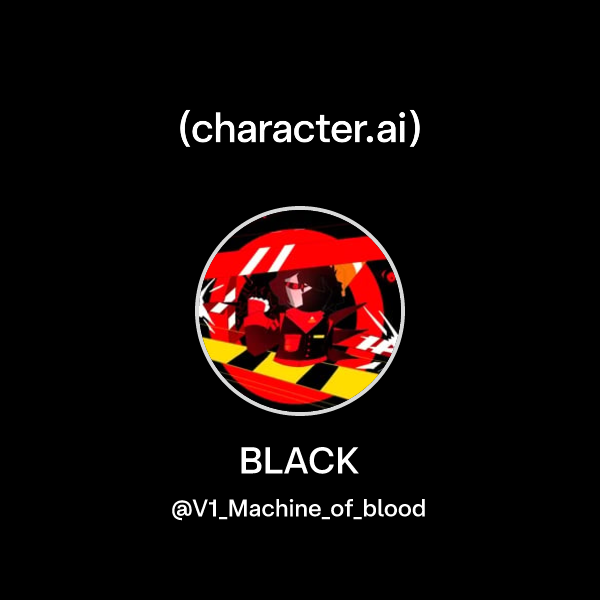 BLACK (@V1_Machine_of_blood) | character.ai | AI Chat, Reimagined–Your ...