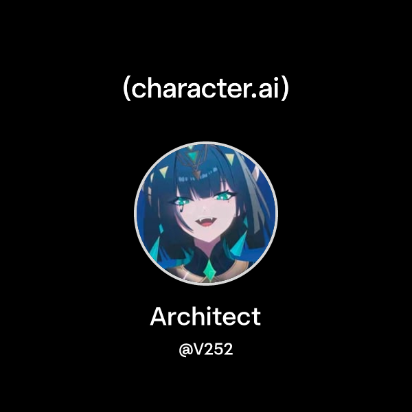 Architect (@V252) | character.ai | AI Chat, Reimagined–Your Words. Your ...