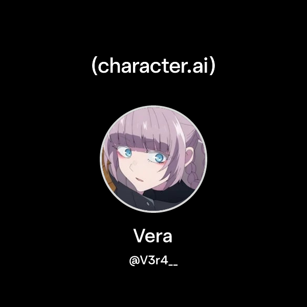 Vera (@V3r4__) | character.ai | AI Chat, Reimagined–Your Words. Your World.