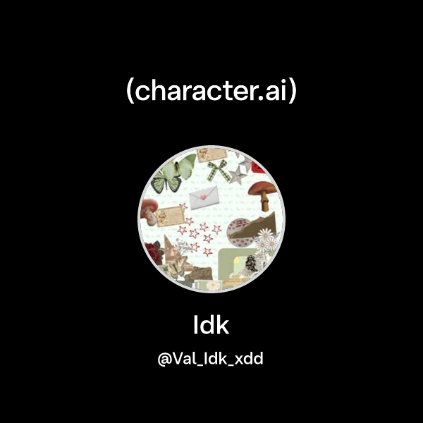 Idk (@Val_Idk_xdd) | character.ai | Personalized AI for every moment of ...