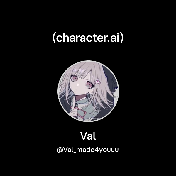 Val (@Val_made4youuu) | character.ai | AI Chat, Reimagined–Your Words ...