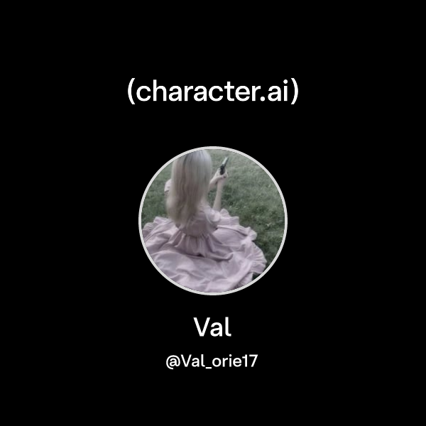 Val (@Val_orie17) | character.ai | AI Chat, Reimagined–Your Words. Your ...