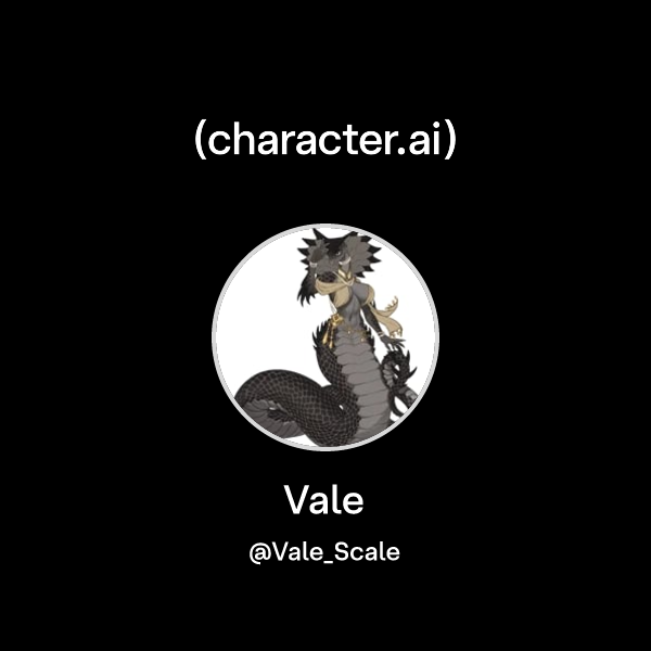 Vale (@Vale_Scale) | character.ai | AI Chat, Reimagined–Your Words ...