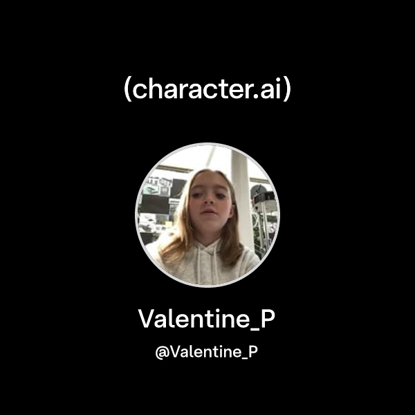 Valentine_P (@Valentine_P) | character.ai | Personalized AI for every ...