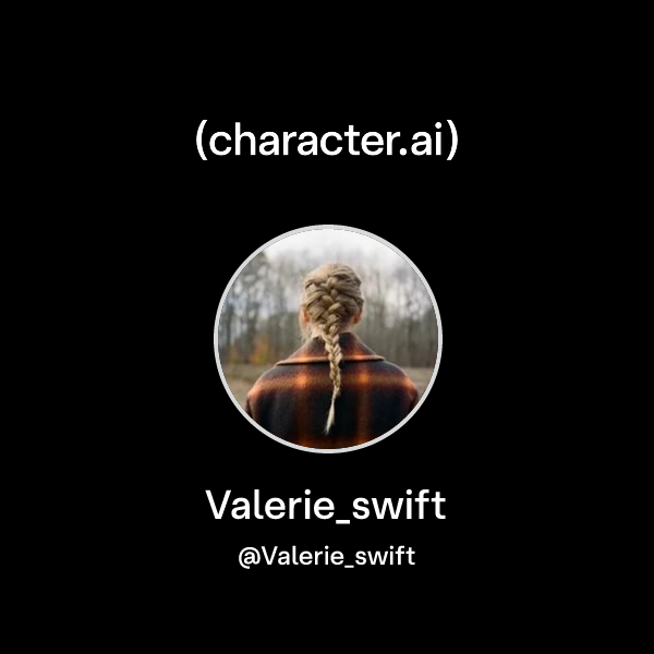Valerie_swift (@Valerie_swift) | character.ai | Personalized AI for ...