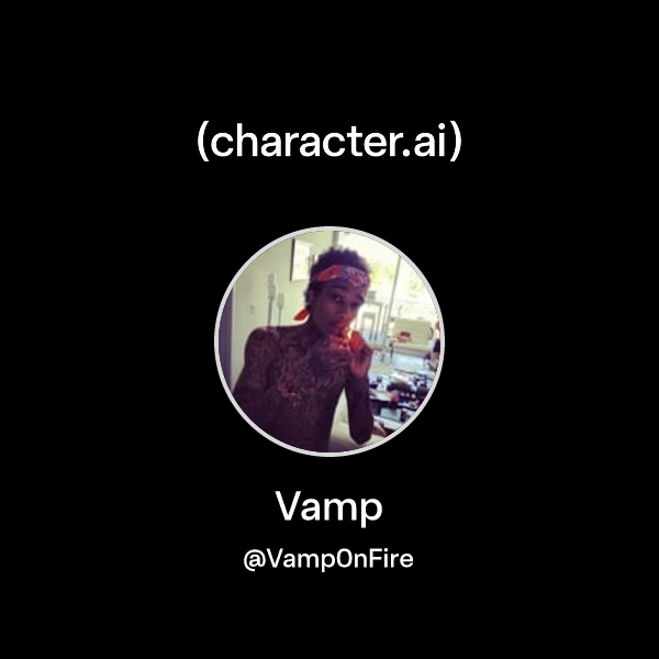 Vamp (@Vamp0nFire) | character.ai | AI Chat, Reimagined–Your Words ...