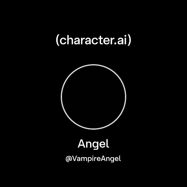 Angel (@VampireAngel) | character.ai | AI Chat, Reimagined–Your Words ...