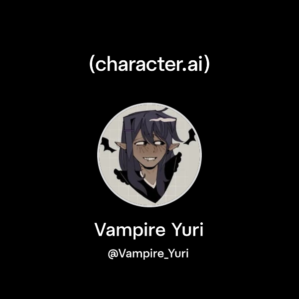 Vampire Yuri (@Vampire_Yuri) | character.ai | Personalized AI for every ...