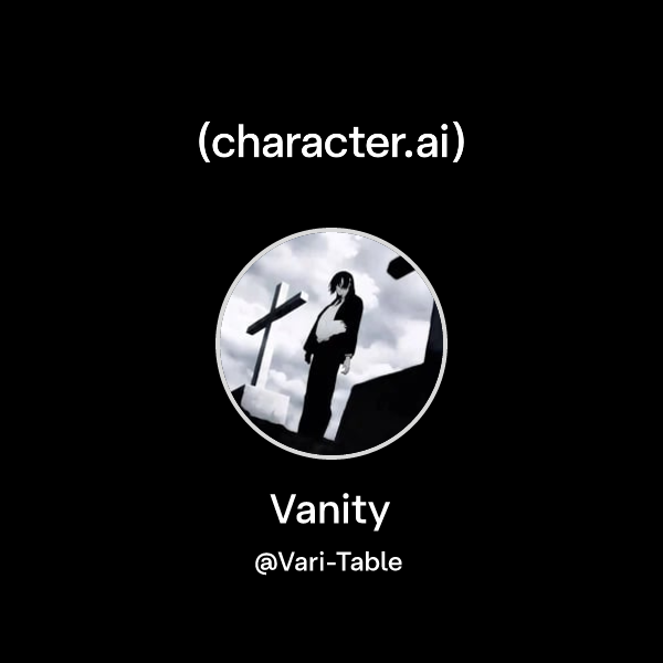 Vanity (@Vari-Table) | character.ai | AI Chat, Reimagined–Your Words ...