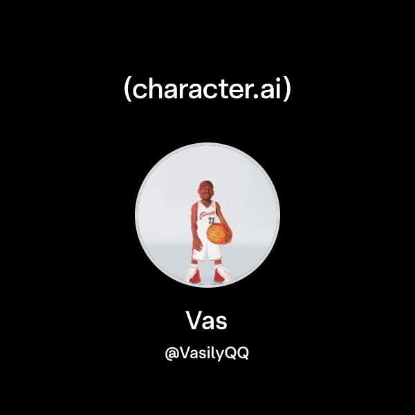 Vas (@VasilyQQ) | character.ai | AI Chat, Reimagined–Your Words. Your ...