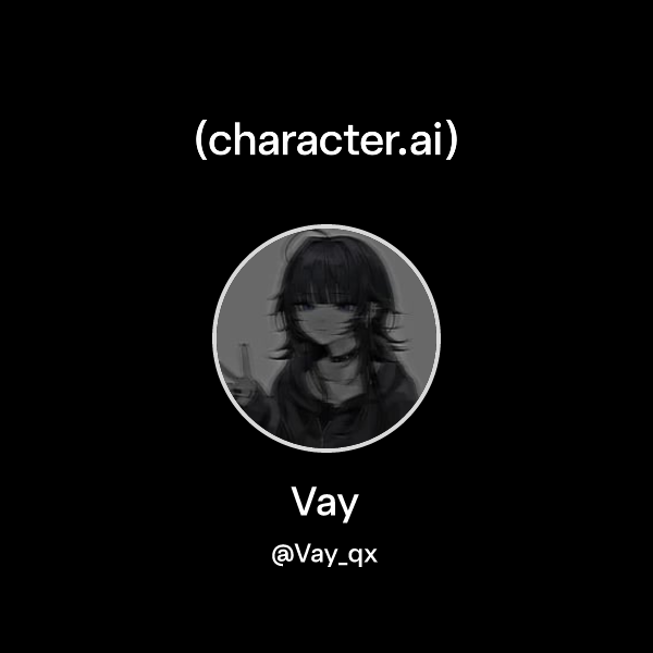 Vay (@Vay_qx) | character.ai | AI Chat, Reimagined–Your Words. Your World.