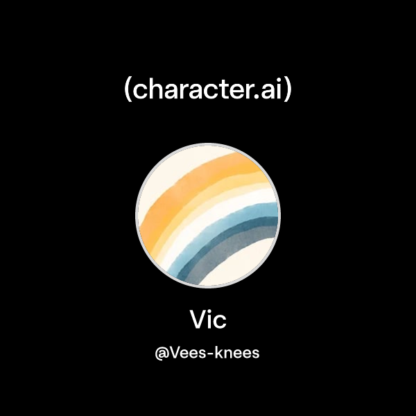 Vic (@Vees-knees) | character.ai | AI Chat, Reimagined–Your Words. Your ...