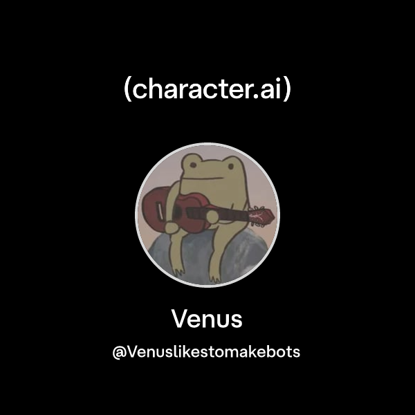 Venus (@Venuslikestomakebots) | character.ai | AI Chat, Reimagined–Your Words. Your World.
