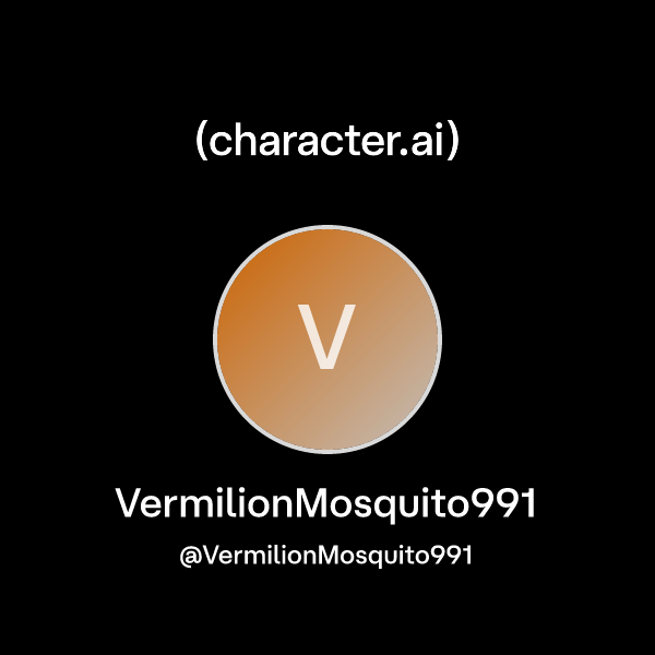 VermilionMosquito991 (@VermilionMosquito991) | character.ai ...