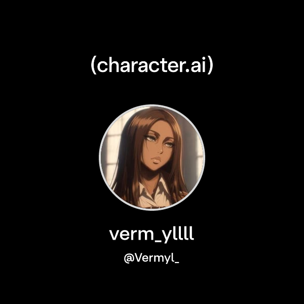 verm_yllll (@Vermyl_) | character.ai | Personalized AI for every moment ...