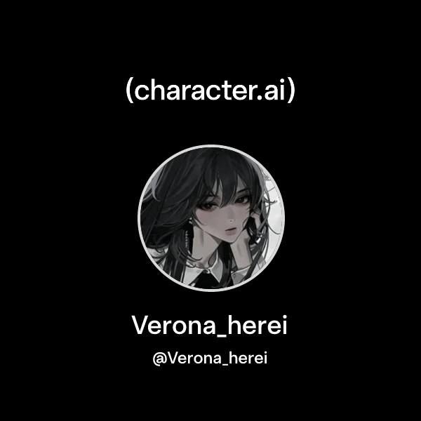 Verona_herei (@Verona_herei) | character.ai | AI Chat, Reimagined–Your ...