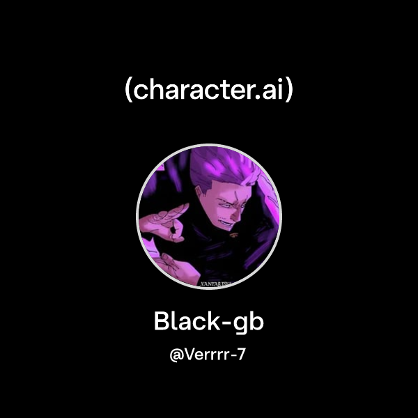 Black-gb (@Verrrr-7) | character.ai | AI Chat, Reimagined–Your Words. Your World.