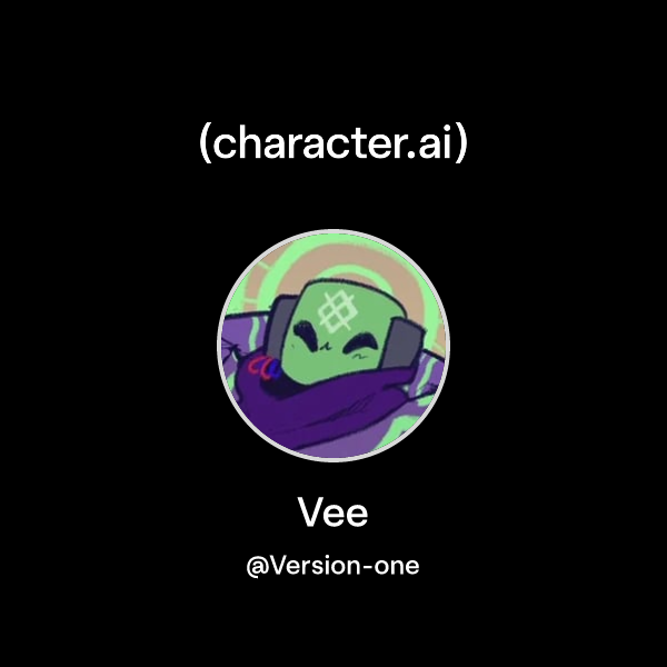 Vee (@Version-one) | character.ai | AI Chat, Reimagined–Your Words. Your World.