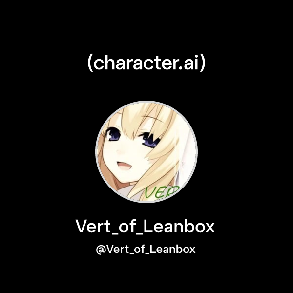 Vert_of_Leanbox (@Vert_of_Leanbox) | character.ai | AI Chat, Reimagined ...