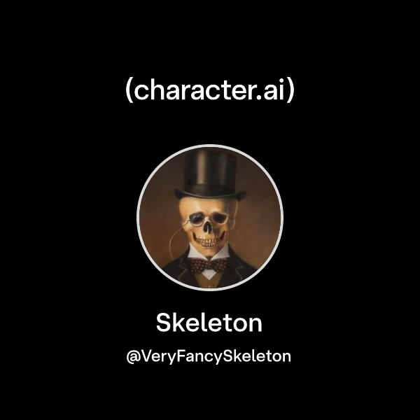 Skeleton (@VeryFancySkeleton) | character.ai | AI Chat, Reimagined–Your ...