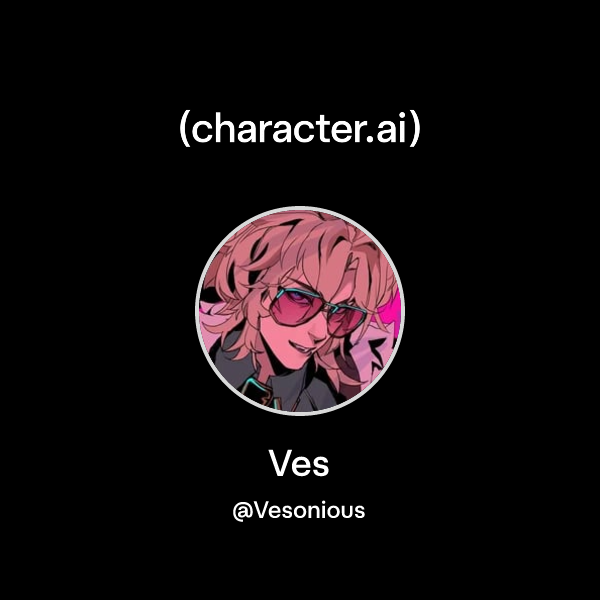 Ves (@Vesonious) | character.ai | AI Chat, Reimagined–Your Words. Your ...