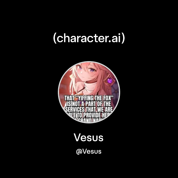 Vesus (@Vesus) | character.ai | AI Chat, Reimagined–Your Words. Your World.
