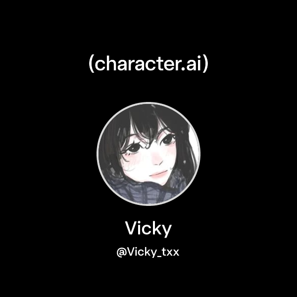 Vicky (@Vicky_txx) | character.ai | Personalized AI for every moment of ...