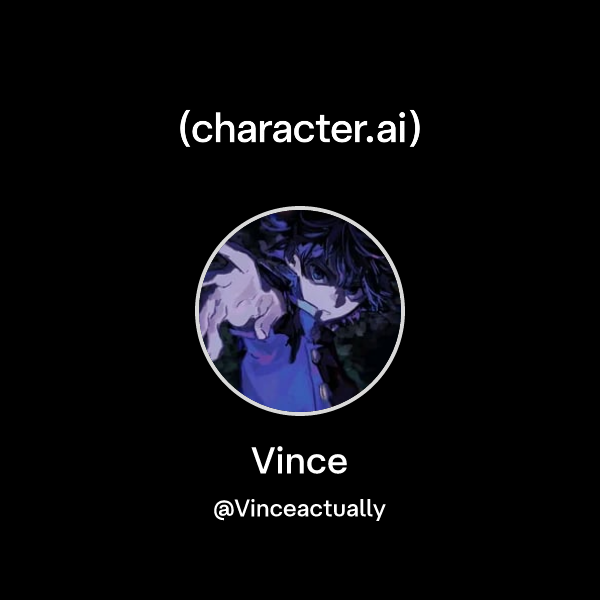 Vince (@Vinceactually) | character.ai | AI Chat, Reimagined–Your Words ...