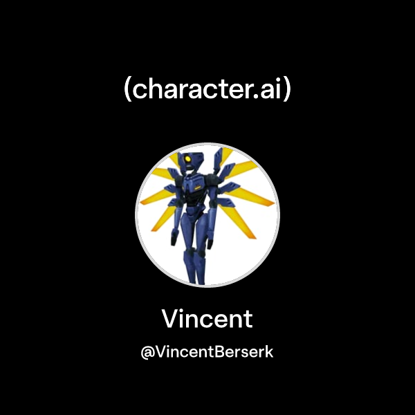 Vincent (@VincentBerserk) | character.ai | Personalized AI for every ...