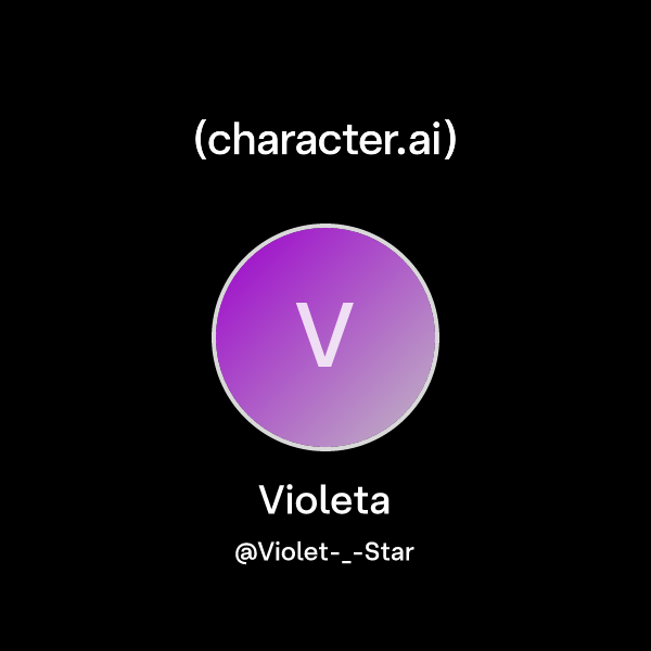 Violeta (@Violet-_-Star) | character.ai | AI Chat, Reimagined–Your ...