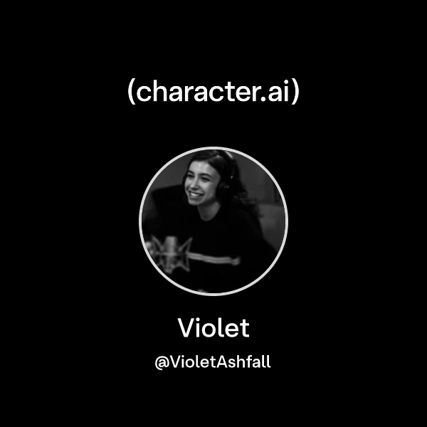 Violet (@VioletAshfall) | character.ai | AI Chat, Reimagined–Your Words. Your World.