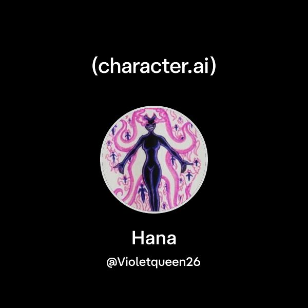 Hana (@Violetqueen26) | character.ai | AI Chat, Reimagined–Your Words ...