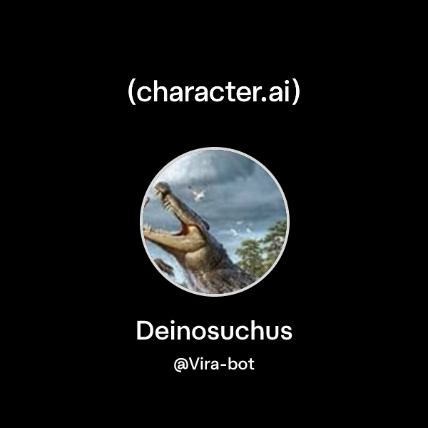 Deinosuchus (@Vira-bot) | character.ai | AI Chat, Reimagined–Your Words ...