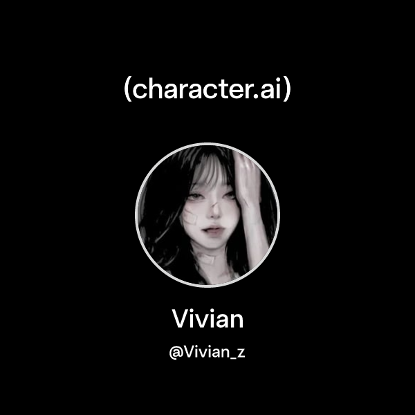 Vivian (@Vivian_z) | character.ai | AI Chat, Reimagined–Your Words ...