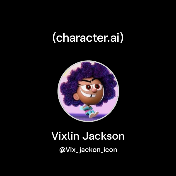 Vixlin Jackson (@Vix_jackon_icon) | character.ai | AI Chat, Reimagined ...