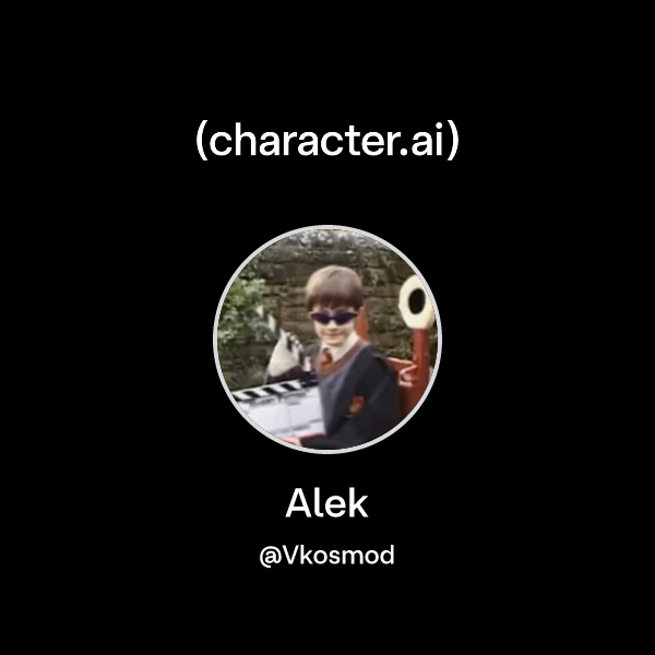 Alek (@Vkosmod) | character.ai | AI Chat, Reimagined–Your Words. Your World.