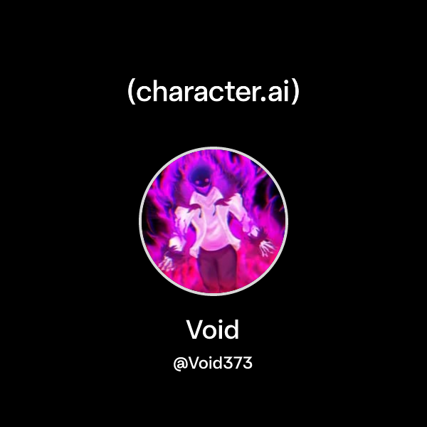 Void (@Void373) | character.ai | AI Chat, Reimagined–Your Words. Your ...