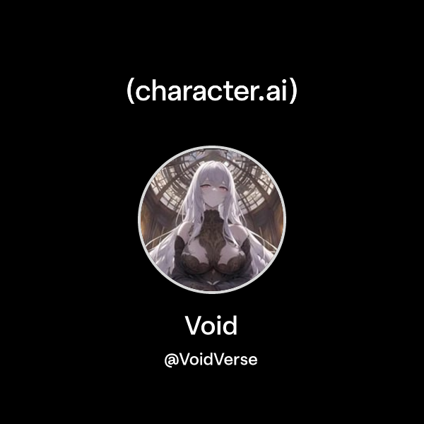 Void (@VoidVerse) | character.ai | AI Chat, Reimagined–Your Words. Your ...