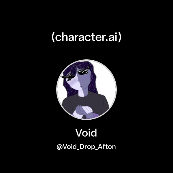 Void (@Void_Drop_Afton) | character.ai | AI Chat, Reimagined–Your Words ...