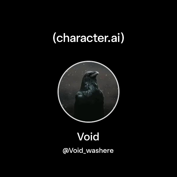 Void (@Void_washere) | character.ai | AI Chat, Reimagined–Your Words ...