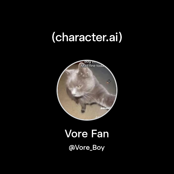 Vore Fan (@Vore_Boy) | character.ai | AI Chat, Reimagined–Your Words. Your World.