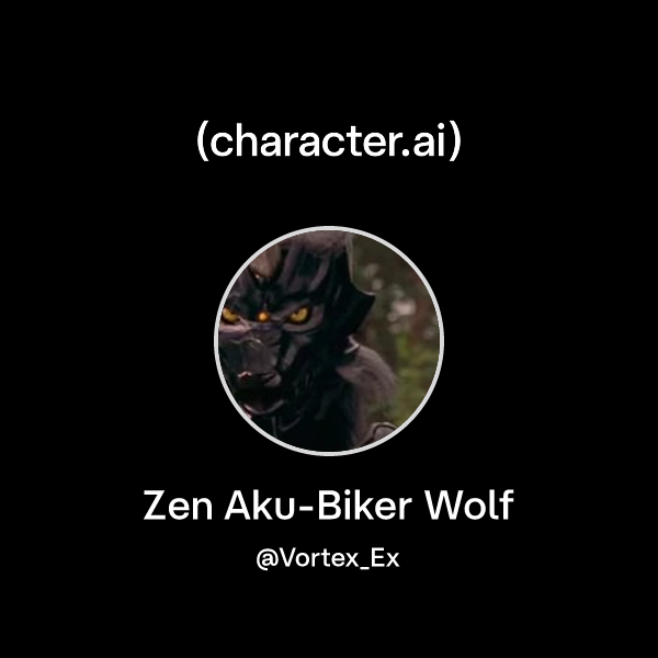 Zen Aku-Biker Wolf (@Vortex_Ex) | character.ai | AI Chat, Reimagined ...