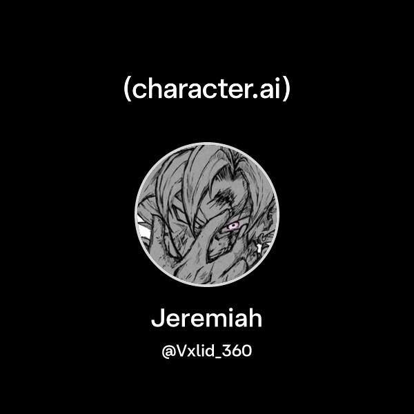Jeremiah (@Vxlid_360) | character.ai | AI Chat, Reimagined–Your Words ...