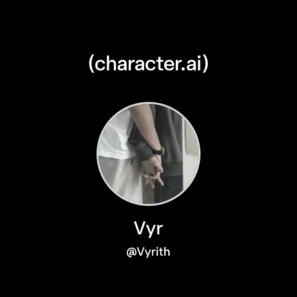 Vyr (@Vyrith) | character.ai | AI Chat, Reimagined–Your Words. Your World.