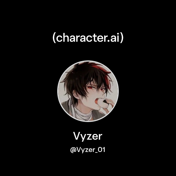 Vyzer (@Vyzer_01) | character.ai | AI Chat, Reimagined–Your Words. Your ...